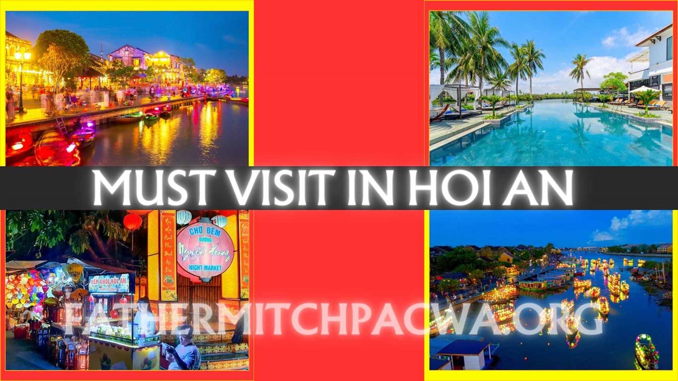 Must-Visit in Hoi An: A Journey Through Time and culture - FATHERMITCHPACWA